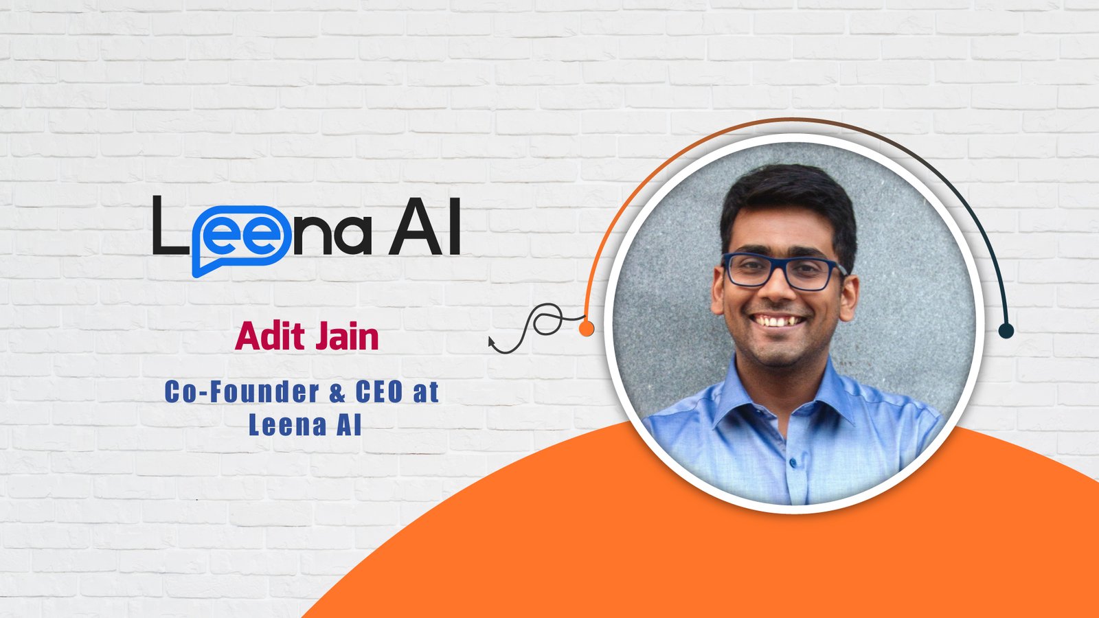 AITech Interview with Adit Jain, Co-Founder & CEO at Leena AI