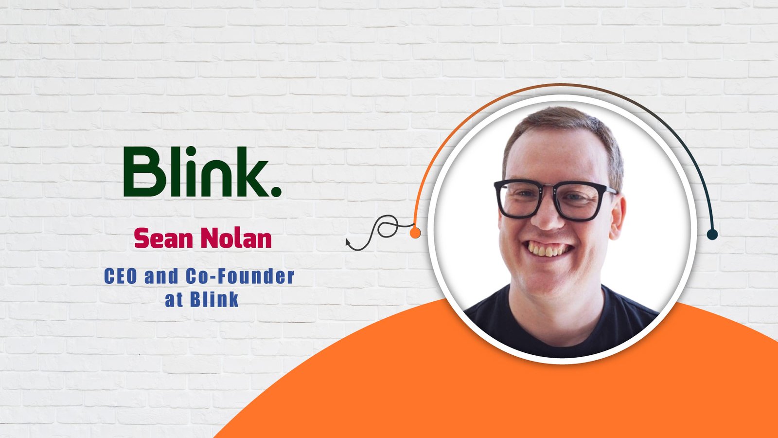 AITech Interview with Sean Nolan, CEO and Co-Founder of Blink AITech Interview with Sean Nolan, CEO and Co-Founder of Blink